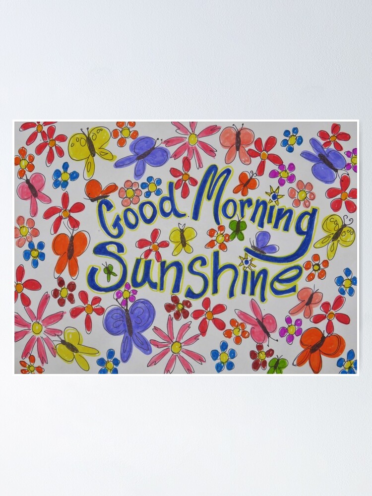 "Good Morning Sunshine" Poster for Sale by CreativeMeaning | Redbubble