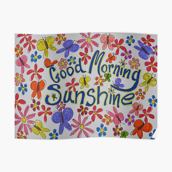 "Good Morning Sunshine" Poster for Sale by CreativeMeaning | Redbubble