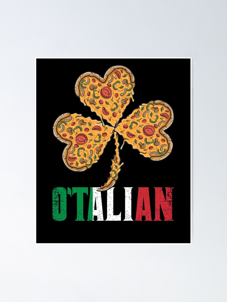 "O'talian Irish Pizza Italian Pride" Poster for Sale by tincho86tb ...