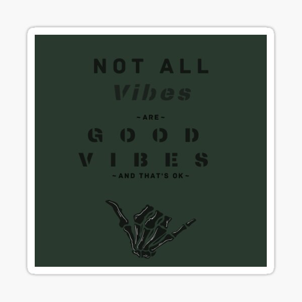 "Not All Good Vibes" Sticker by TheOddMoonMan | Redbubble