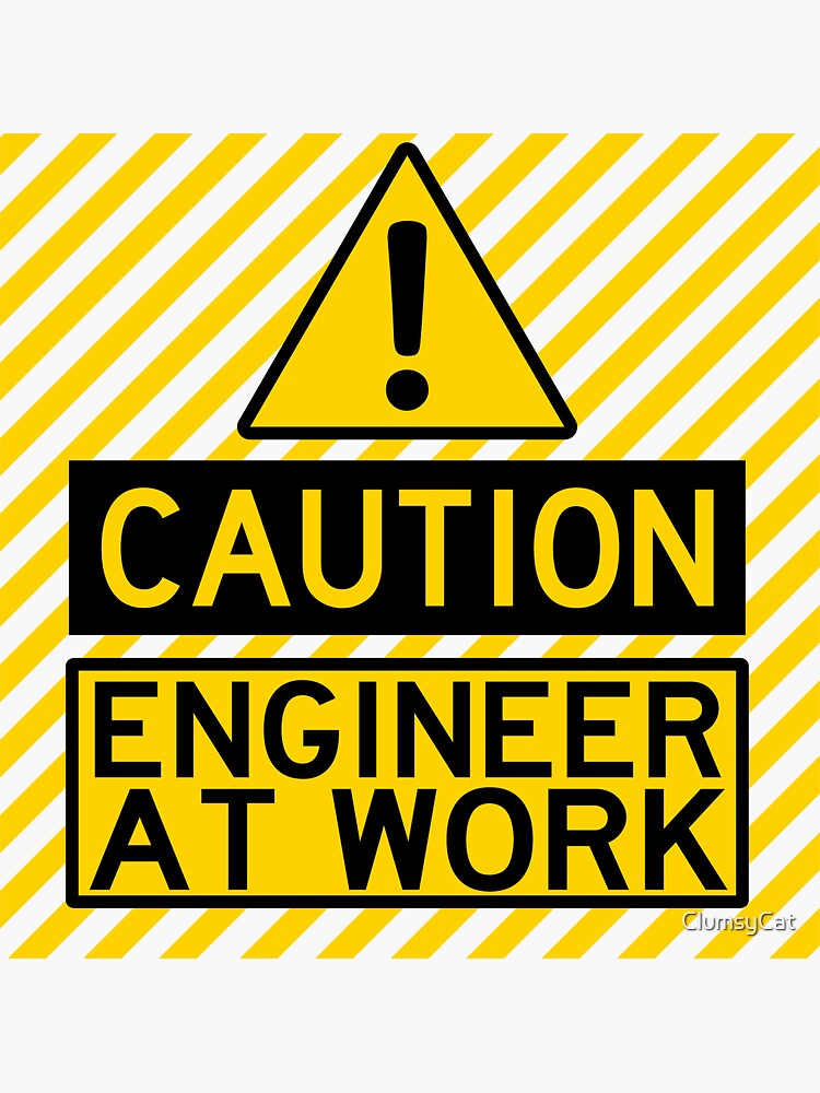 "Caution engineer at work" Sticker for Sale by ClumsyCat | Redbubble
