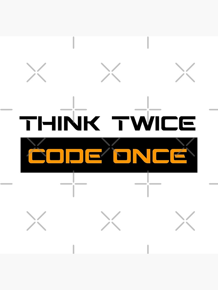 "think twice code once white background" Poster for Sale by ...