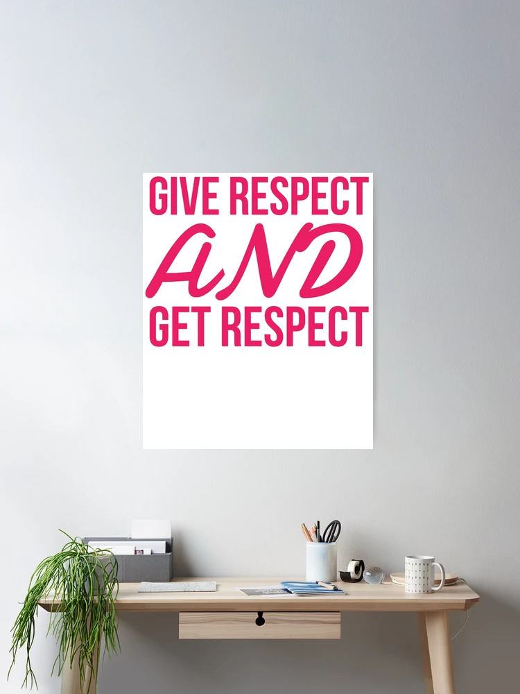 Respect Give It To Get It Poster
