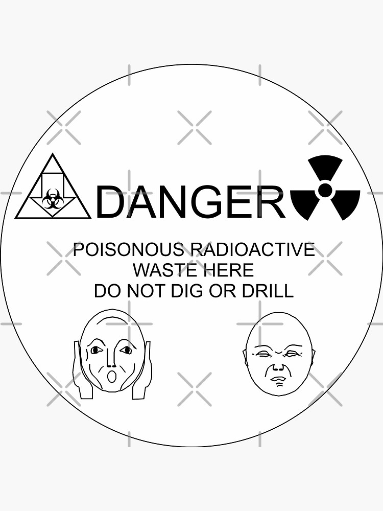 "DANGER! RADIOACTIVE WASTE!" Sticker for Sale by Unspirations | Redbubble