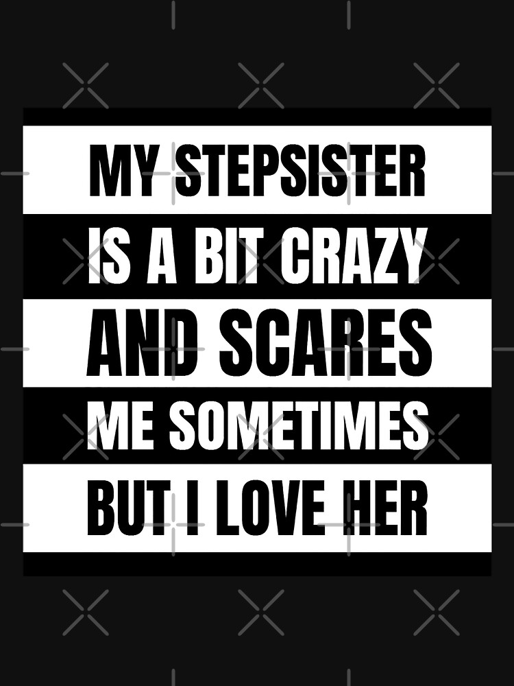 Best Stepsister Big Steps Sister Best Step Sister Best Step Sis