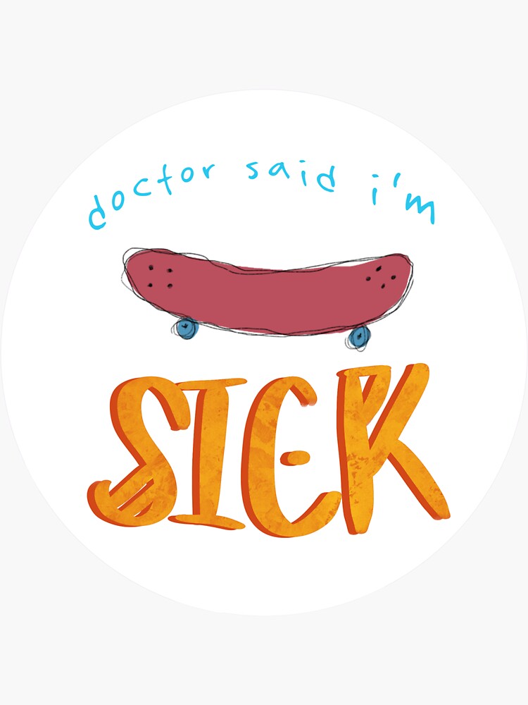 "doctor said i’m sick" Sticker for Sale by gemmastone | Redbubble