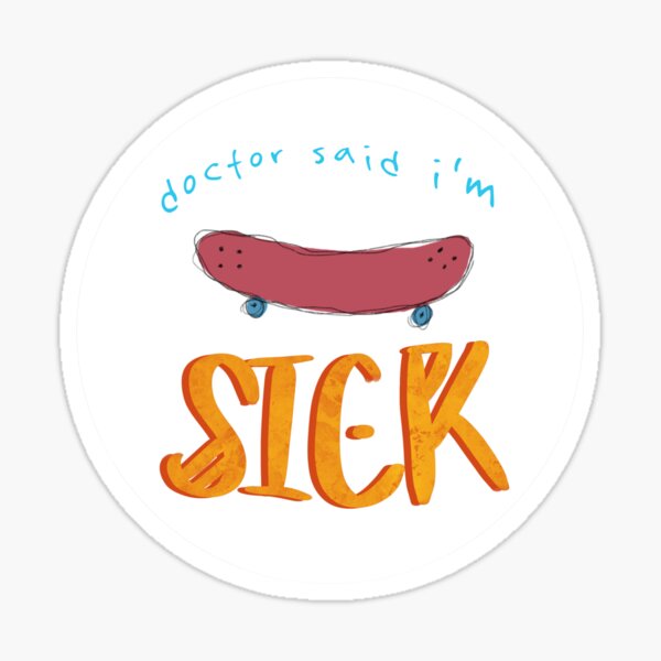 "doctor said i’m sick" Sticker for Sale by gemmastone | Redbubble