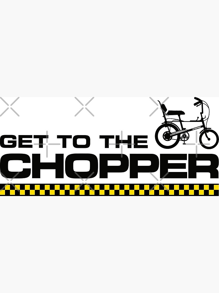 "Get To the Chopper (for light backgrounds)" Art Print by blimeyguvnor ...