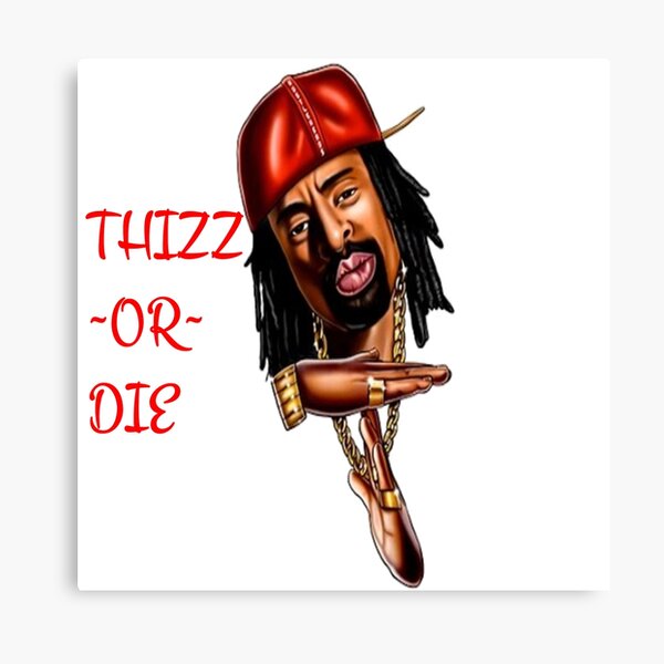 Thizz Or Die Gifts & Merchandise | Redbubble