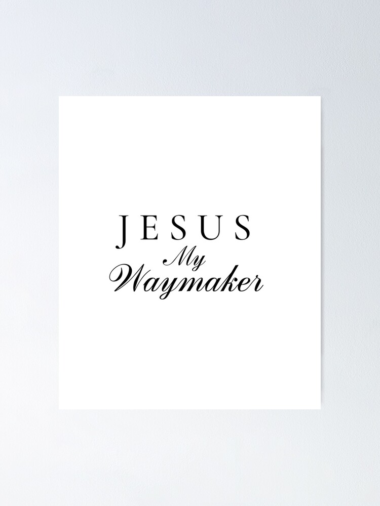 "Jesus My Waymaker Christian Design" Poster for Sale by dkgivens ...