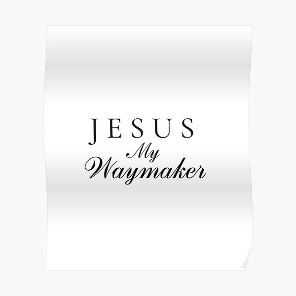 "Jesus My Waymaker Christian Design" Poster for Sale by dkgivens ...