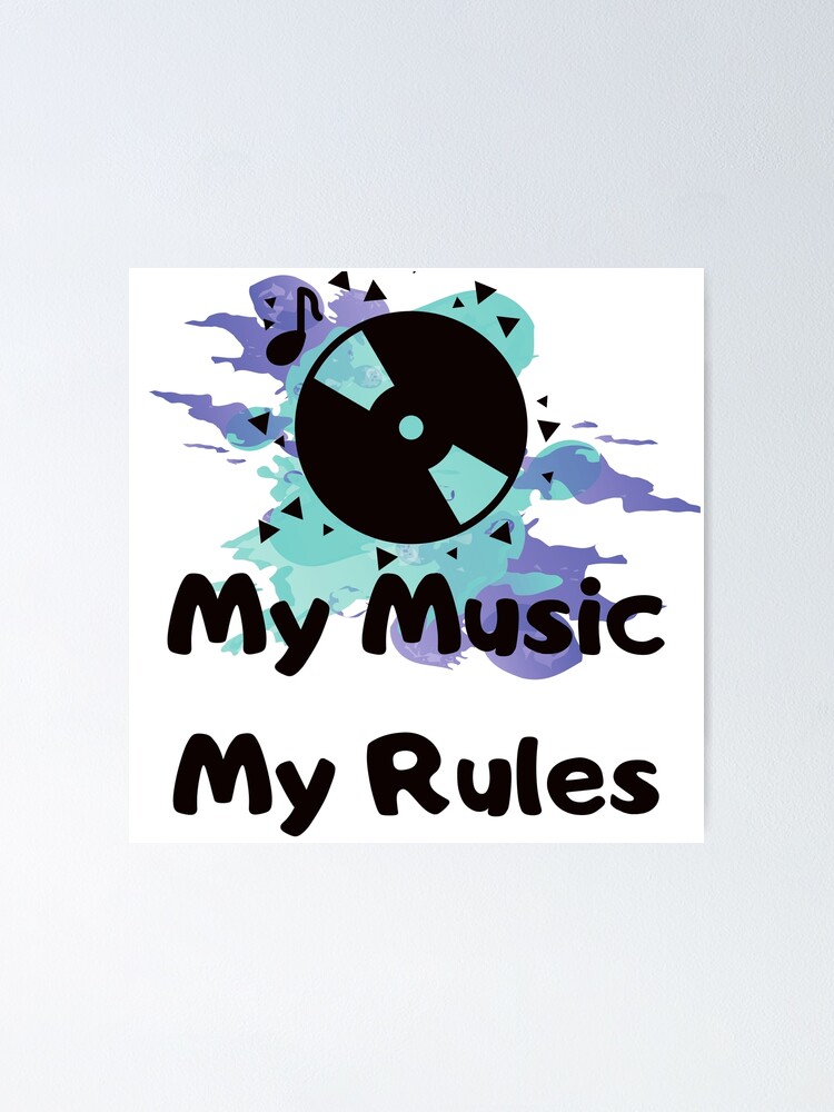"My Music, My rules, DJ, music, disc, vynil, play music, loud music ...
