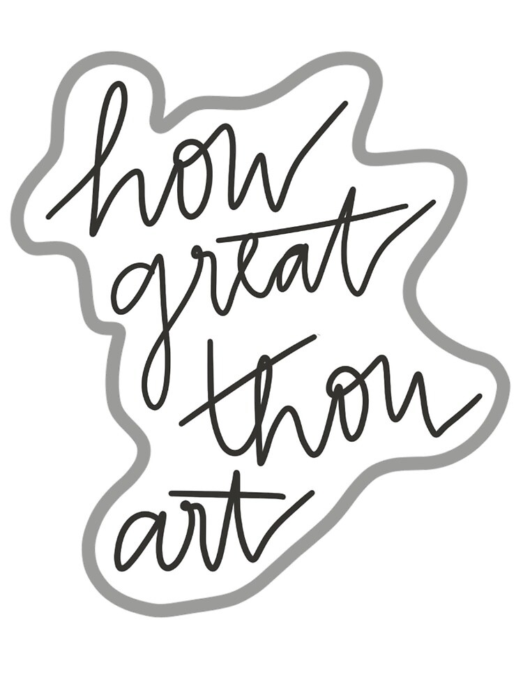 "How Great Thou Art" Art Print by Kelshaber | Redbubble