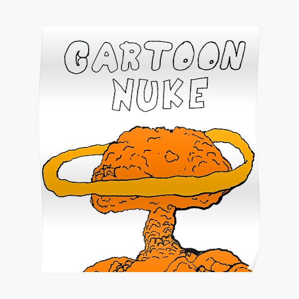 "Cartoon Nuke" Poster for Sale by CartoonNuke | Redbubble