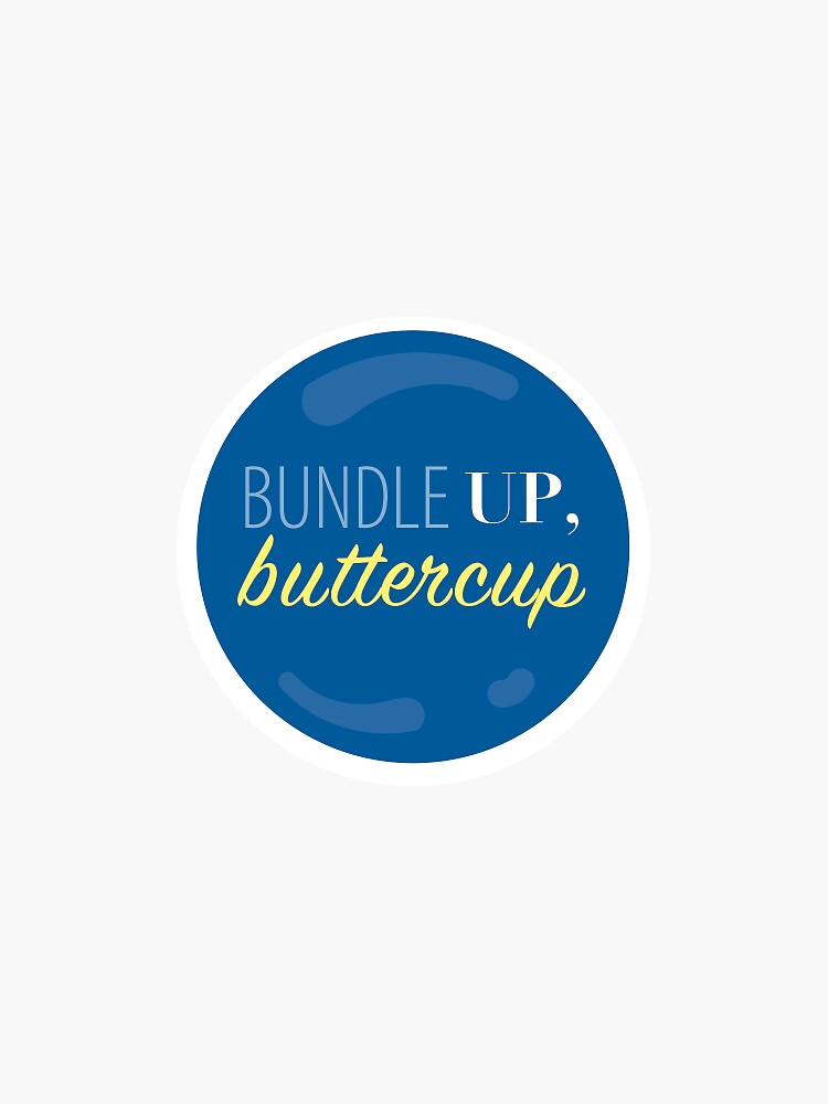 "Bundle Up, Buttercup" Sticker for Sale by weather4us | Redbubble