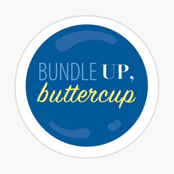 "Bundle Up, Buttercup" Sticker for Sale by weather4us | Redbubble