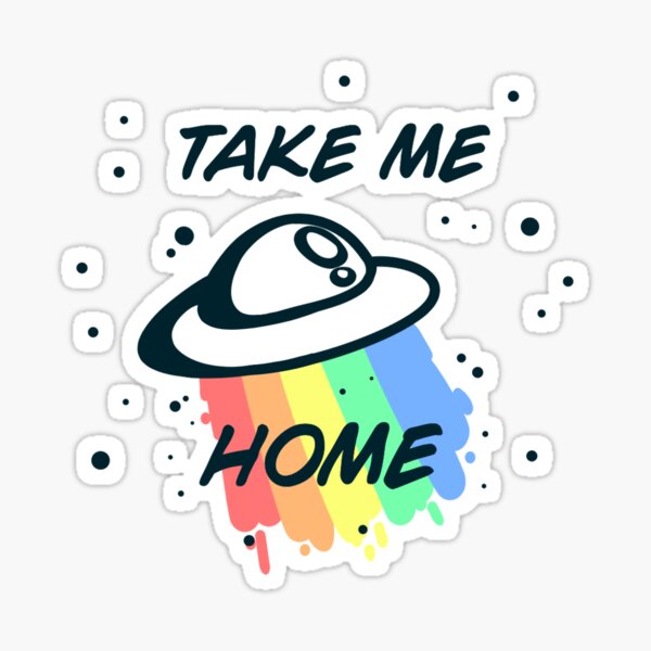 "Take Me Home" Sticker for Sale by UfoChasers | Redbubble