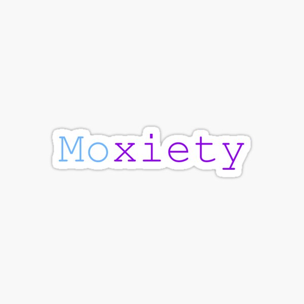 Moxiety Gifts & Merchandise | Redbubble
