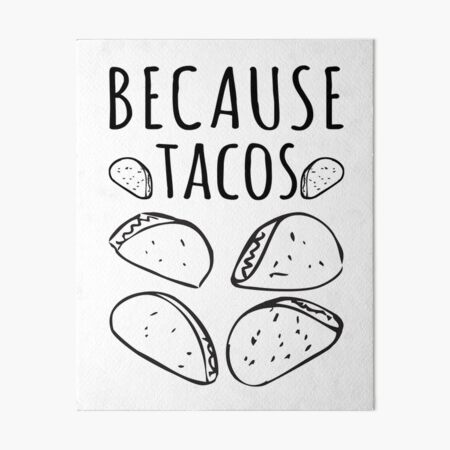 " Because Tacos Funny Taco Meme" Art Board Print by electrovista ...