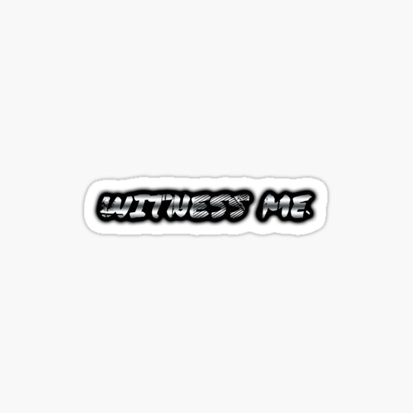 "Witness Me - Chrome" Sticker for Sale by rhetorica01 | Redbubble
