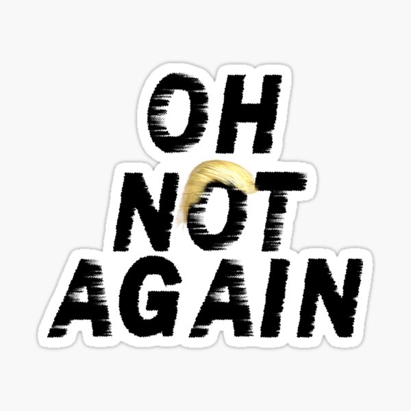 "Oh Not Again Windy Trump Meme" Sticker by frigamribe88 | Redbubble