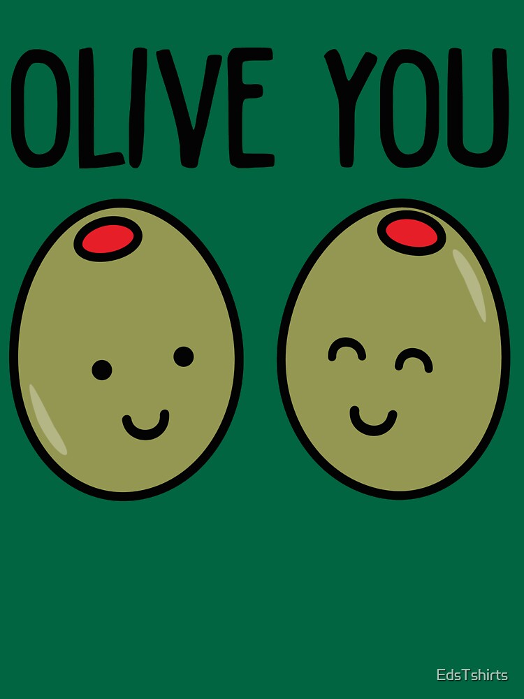 "OLIVE YOU" T-shirt for Sale by EdsTshirts | Redbubble | sweetie t ...