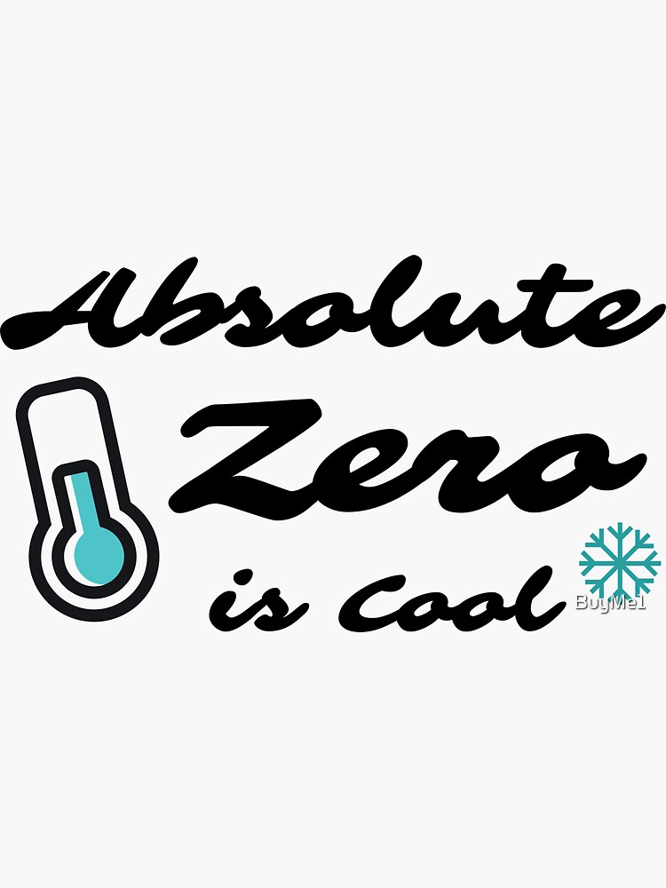 "Absolute Zero is Cool - Science Pun" Sticker for Sale by BuyMe1 ...