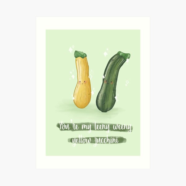 "You're my teeny weeny yellow zucchini pun card" Art Print by ...