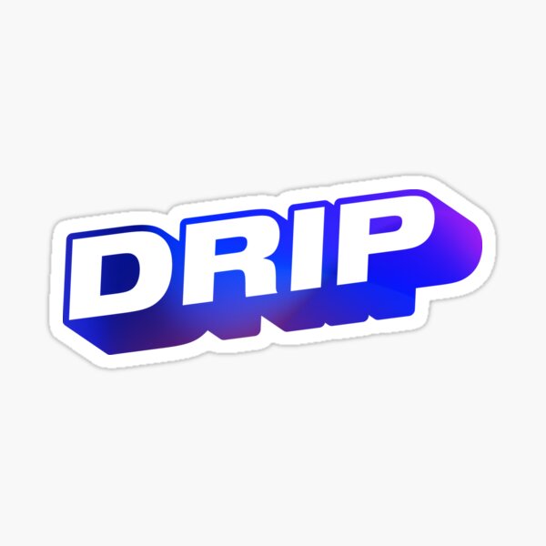 "DRIP" Sticker for Sale by asymmetrickid | Redbubble