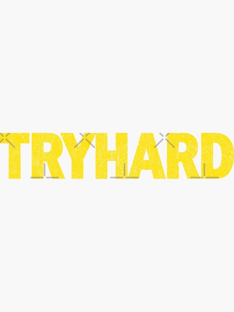 "TRYHARD" Sticker by huckblade | Redbubble