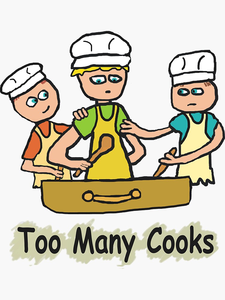 "Too Many Cooks Spoil the Broth" Sticker for Sale by Mark-Ewbie | Redbubble