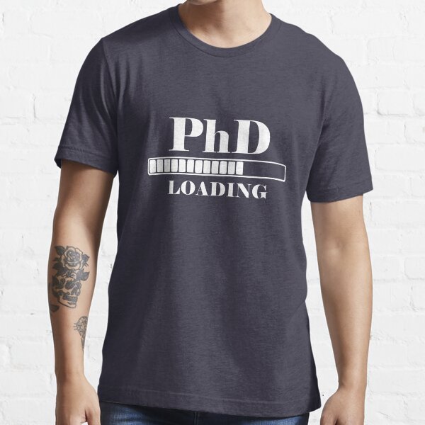 "PHD Loading" T-shirt for Sale by kapotka | Redbubble | white t-shirts ...