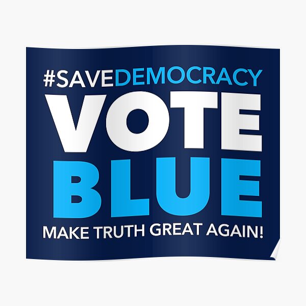 "Vote Blue Make Truth Great Again" Poster for Sale by Thelittlelord ...