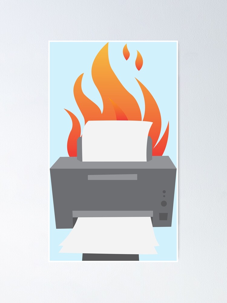"Printer Fire the office" Poster for Sale by evedwards14 | Redbubble