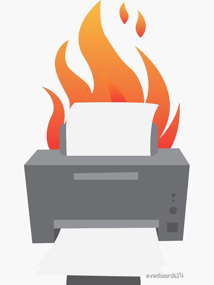 "Printer Fire the office" Sticker for Sale by evedwards14 | Redbubble