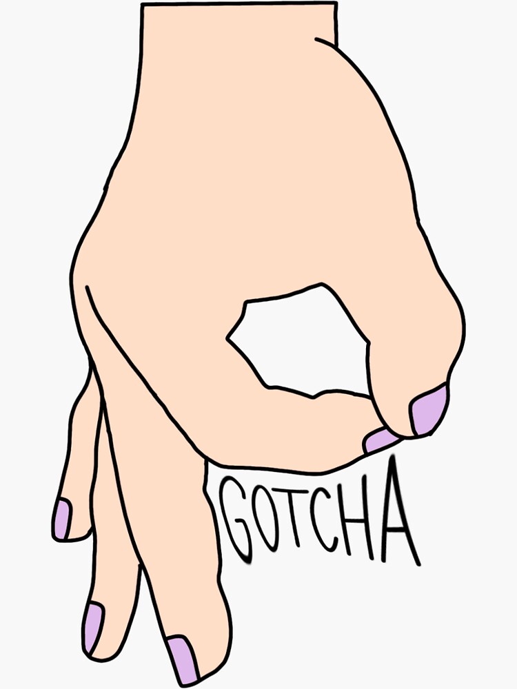 "Gotcha sticker" Sticker by maddysn1232 | Redbubble