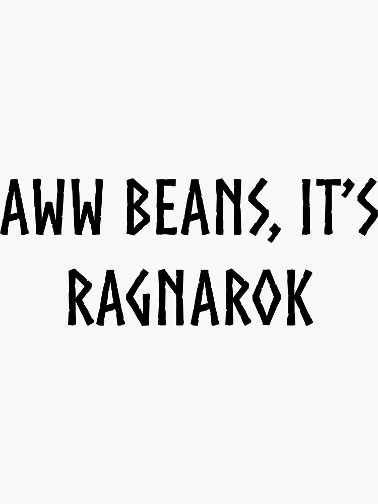 "aww beans its ragnarok" Sticker for Sale by armlessartist | Redbubble