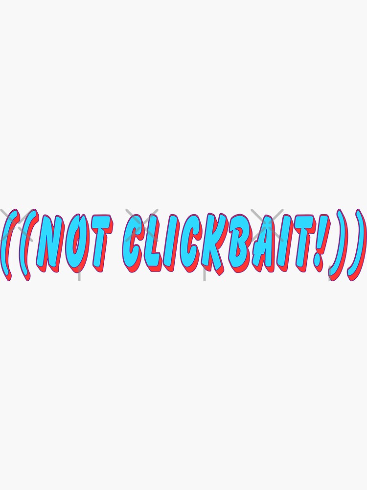 "NOT clickbait" Sticker for Sale by olivia-krig | Redbubble