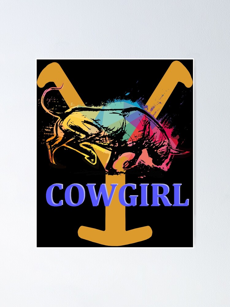 "YELLOWSTONE COWGIRL ANGRY BULL SEND RIP" Poster for Sale by Lighvision ...