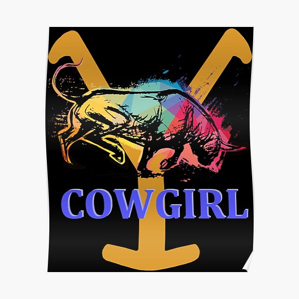 "YELLOWSTONE COWGIRL ANGRY BULL SEND RIP" Poster for Sale by Lighvision ...