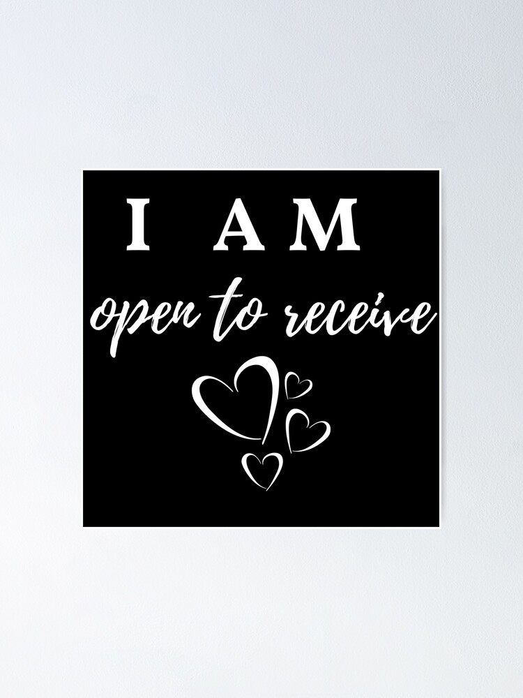 "I am Open to Receive | Law of Attraction Merchandise " Poster by ...