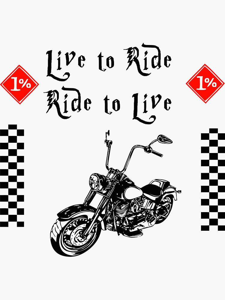 "Live to ride, ride to live" Sticker for Sale by TommyTulpe | Redbubble