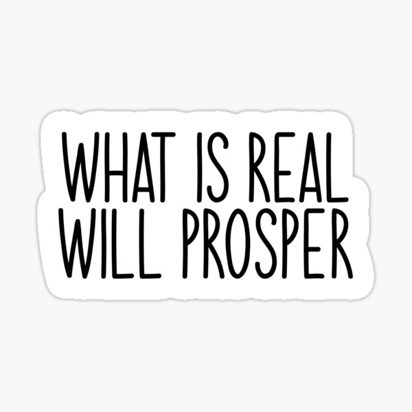 "What is real will prosper Popular, Meme, Speech thin" Sticker for Sale ...