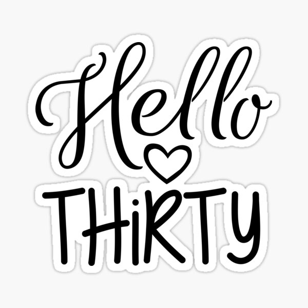Hello Thirty Stickers | Redbubble