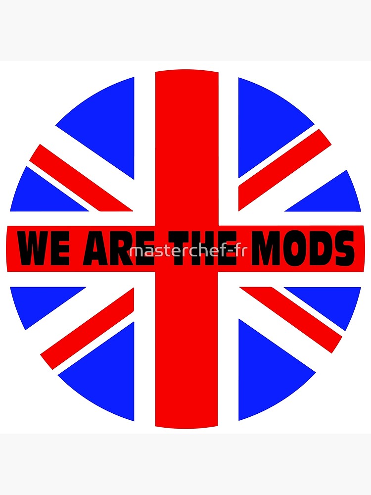 "We are the mods" Poster for Sale by masterchef-fr | Redbubble