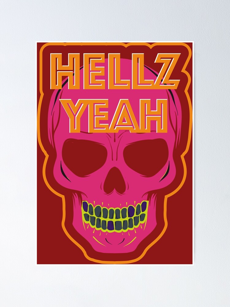 "HELLZ YEAH" Poster for Sale by ScottyWalters | Redbubble