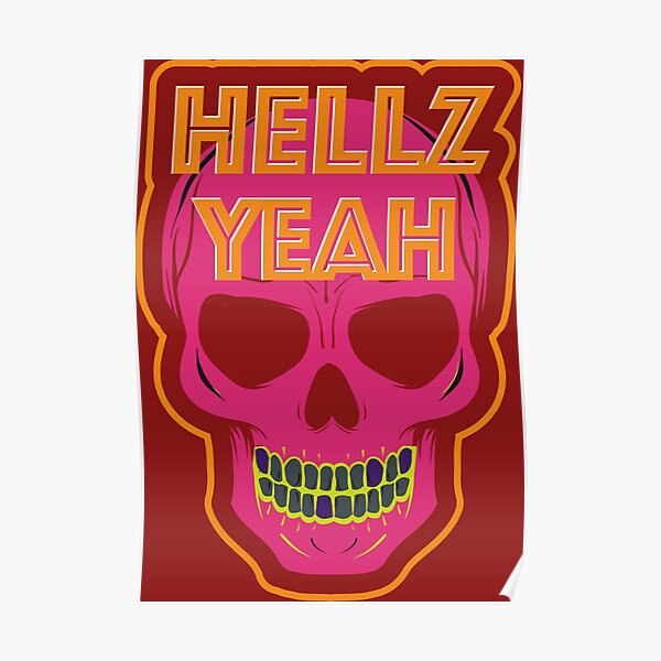 "HELLZ YEAH" Poster for Sale by ScottyWalters | Redbubble