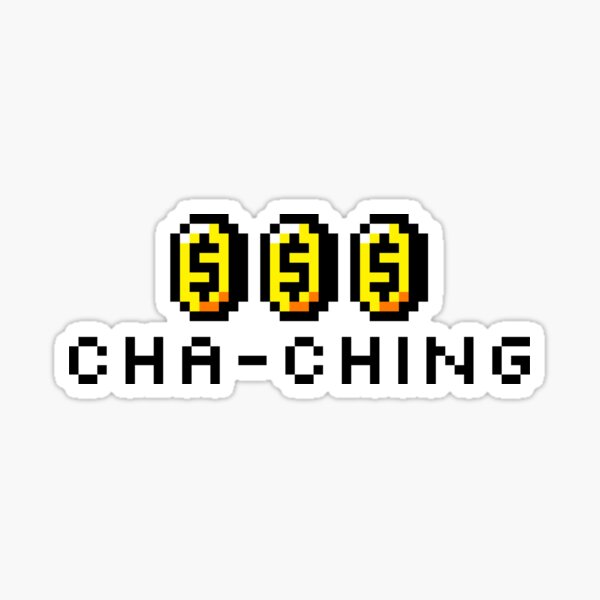 "CHA-CHING" Sticker by StudioMaguyver | Redbubble