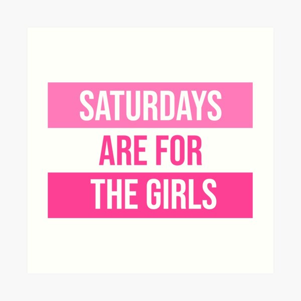 Saturdays Are For The Girls Gifts & Merchandise | Redbubble