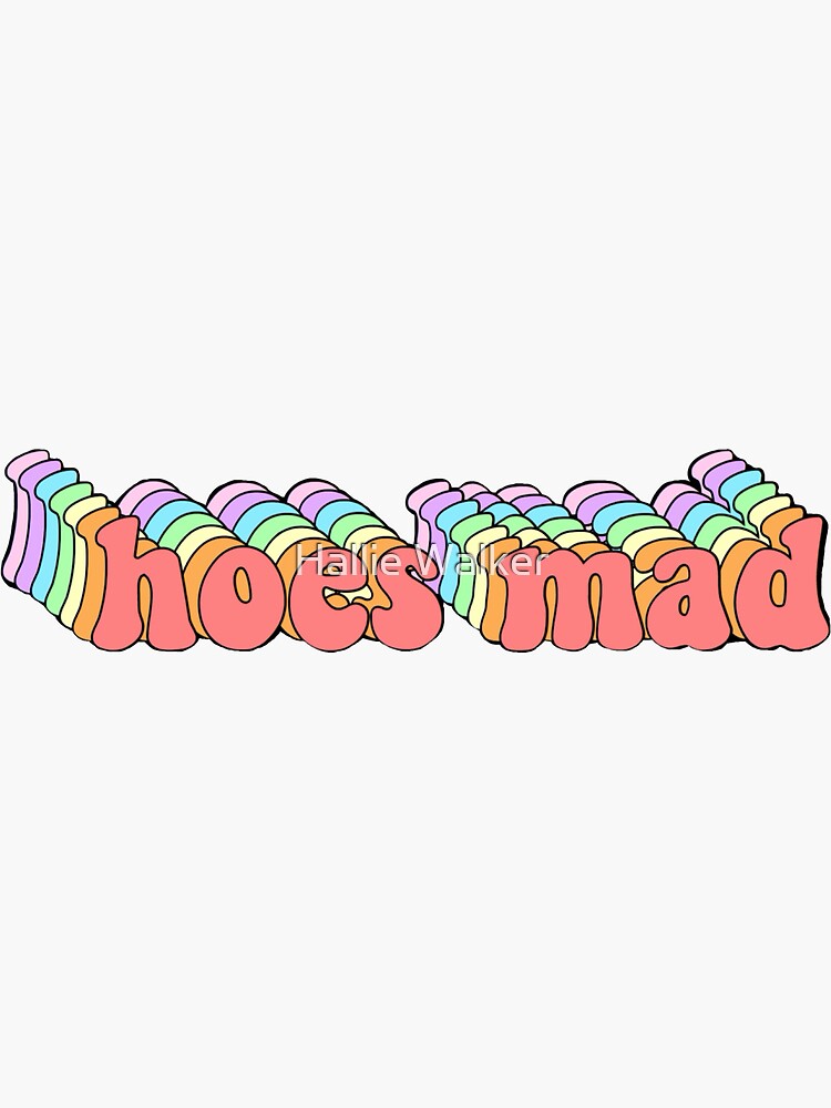 "Hoes Mad Sticker" Sticker for Sale by HWinchester | Redbubble